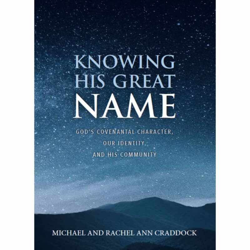 Knowing His Great Name by Michael and Rachel Craddock – Women.pcacdm.org