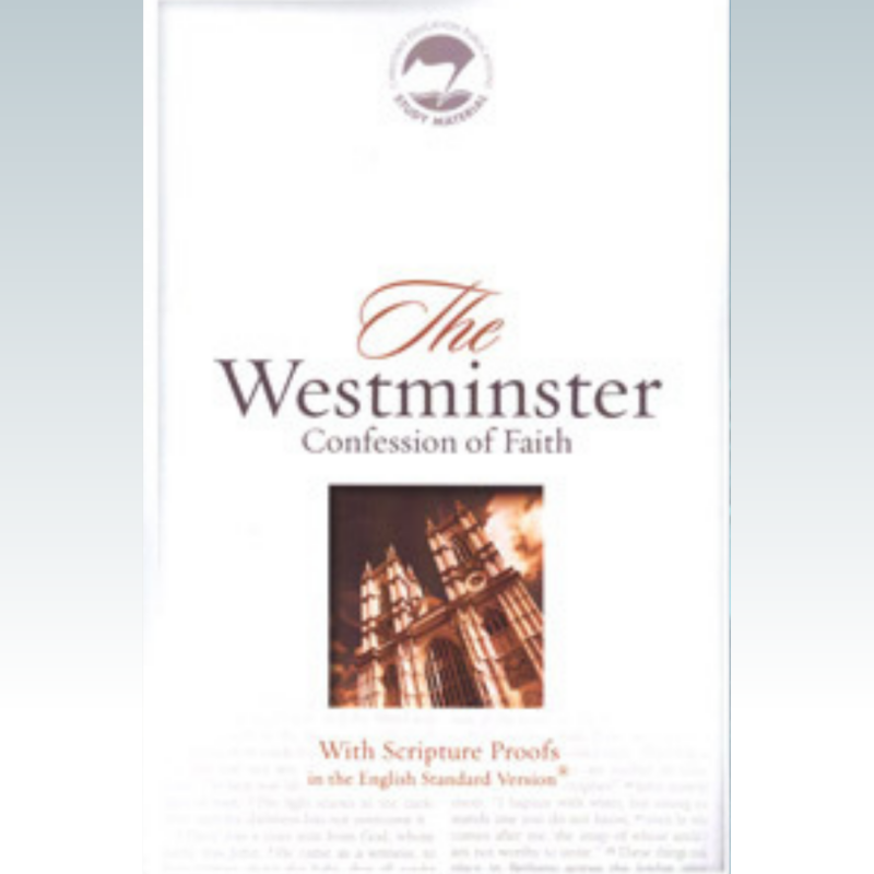 Westminster Confession of Faith and Catechisms with Scripture Proofs ...
