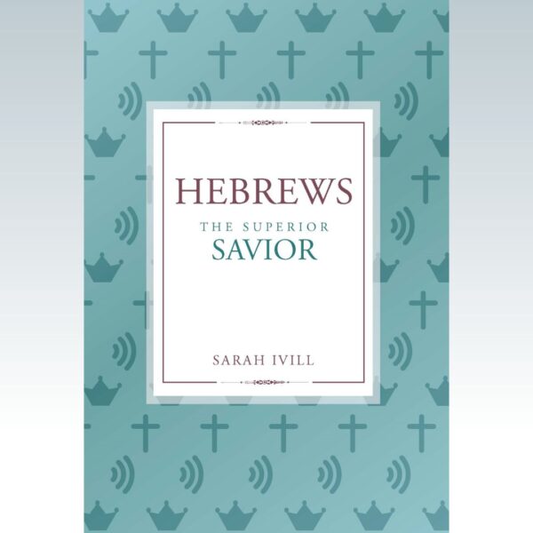 Hebrews: The Superior Savior – Women.pcacdm.org
